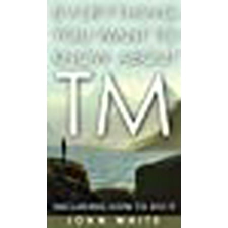 Everything You Want to Know about TM -- Including How to Do It ...