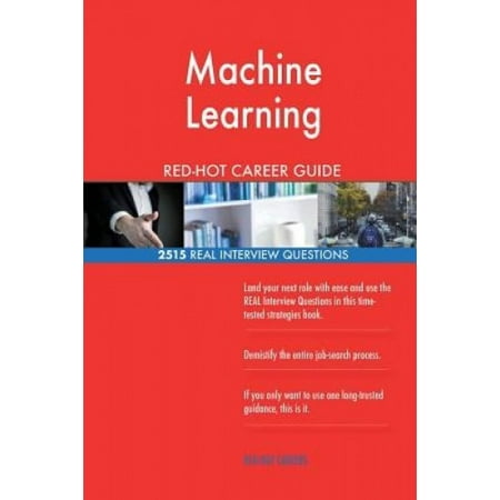 Machine Learning Red-Hot Career Guide; 2515 Real Interview Questions ...
