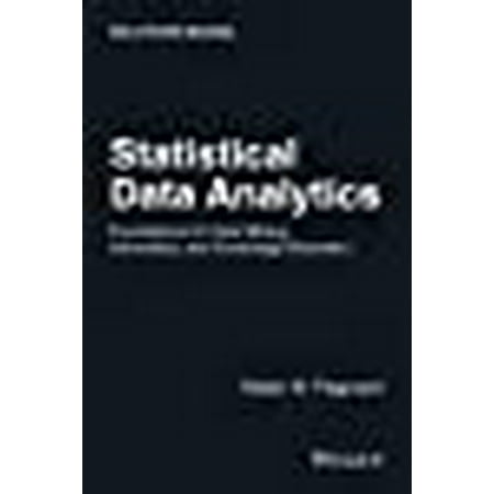 Statistical Data Analytics: Foundations for Data Mining, Informatics, and Knowledge Discovery ...