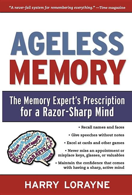 Ageless Memory : The Memory Expert's Prescription for a Razor-Sharp ...