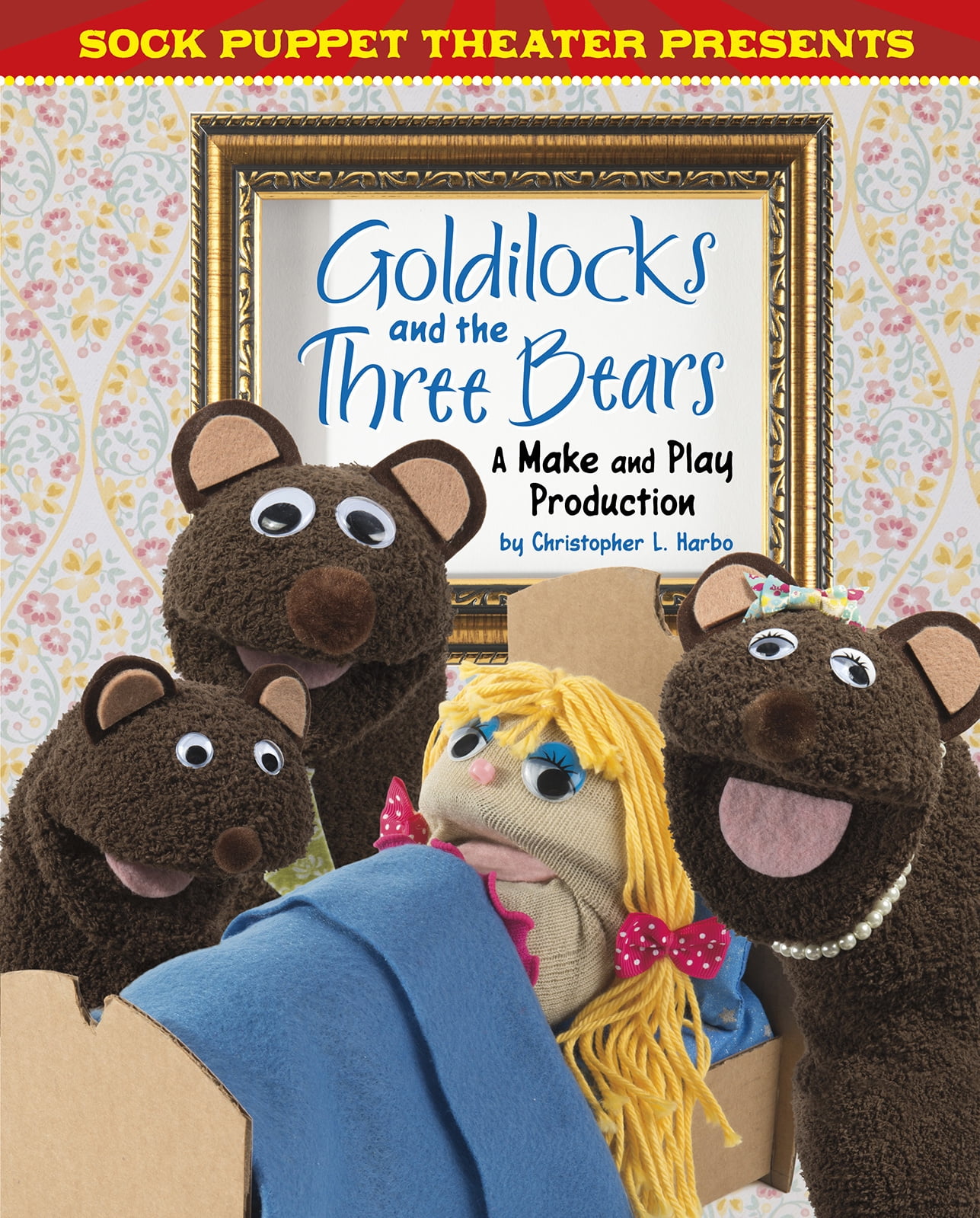 Sock Puppet Theater: Sock Puppet Theater Presents Goldilocks and the ...