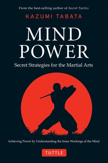 Mind Power : Secret Strategies for the Martial Arts (Achieving Power by ...