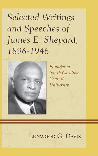 Selected Writings and Speeches of James E. Shepard, 1896-1946 : Founder ...