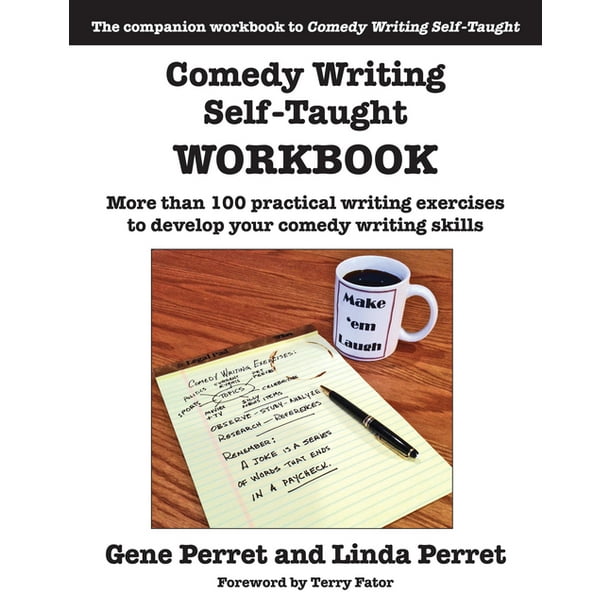 Comedy Writing Self-Taught Workbook : More Than 100 Practical Writing ...