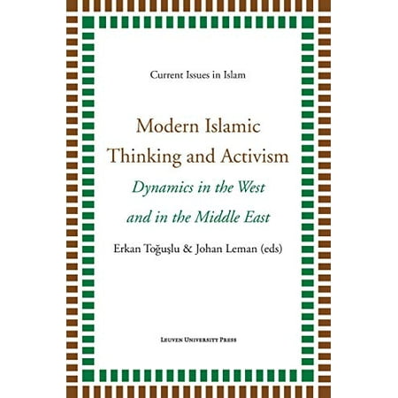 Modern Islamic Thinking and Activism: Dynamics in the West and in the ...