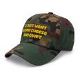 Funny Cheese Lovers Embroidered Dad Hat, I Just Want Some Cheese and ...