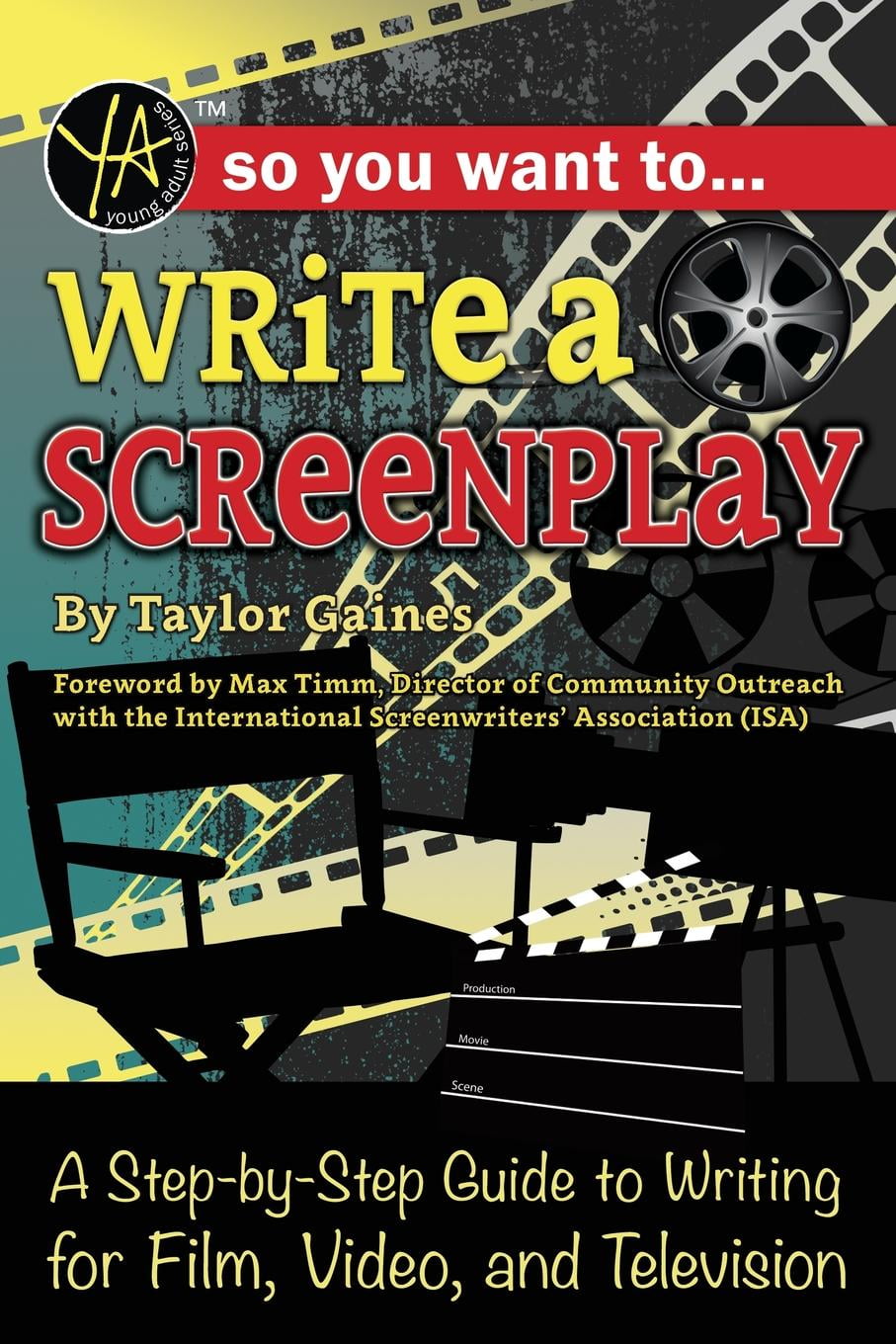 So You Want to Write a Screenplay : A Step-By-Step Guide to Writing for ...