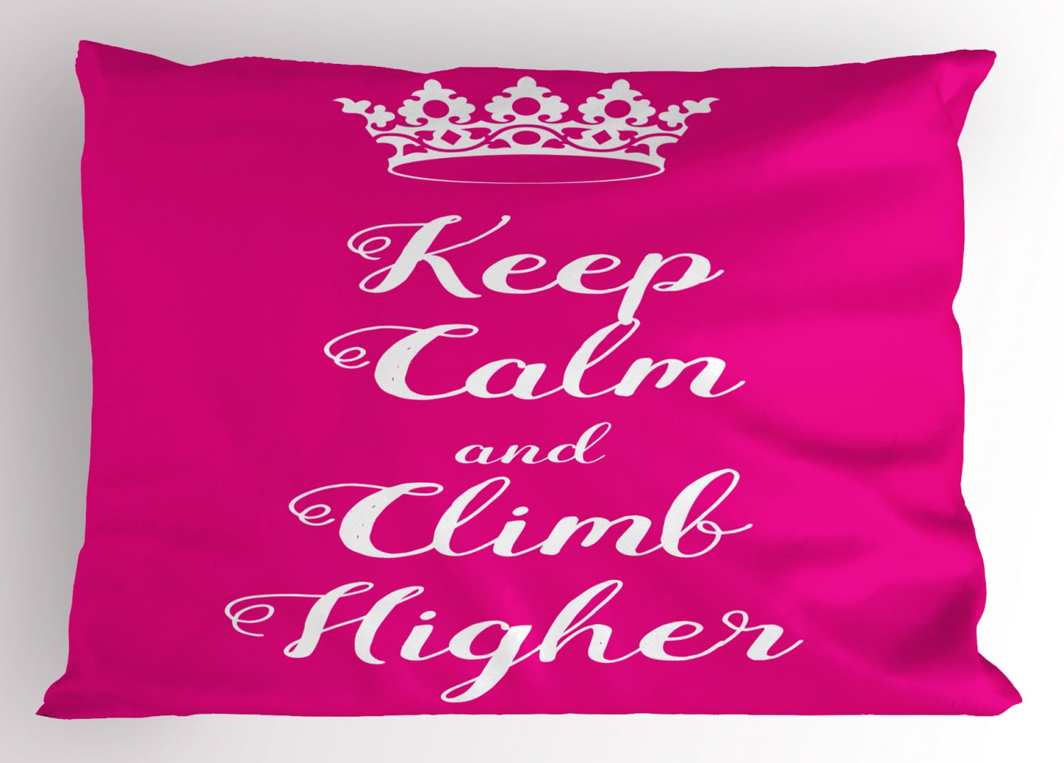 Keep Calm Pillow Sham, Simplistic Design Feminine Image with Climb ...