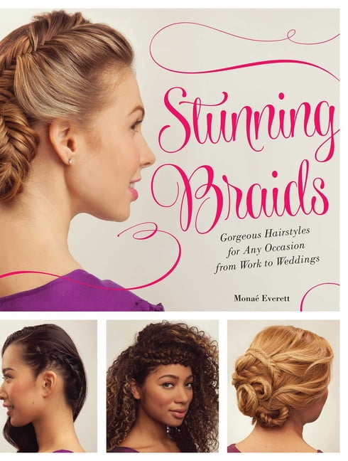 Stunning Braids : Step-by-Step Guide to Gorgeous Statement Hairstyles ...