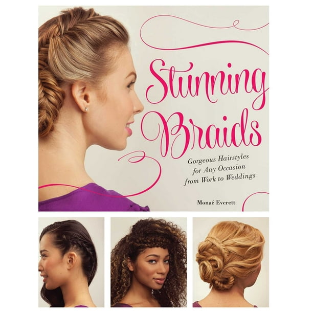 Stunning Braids : Step-by-Step Guide to Gorgeous Statement Hairstyles ...