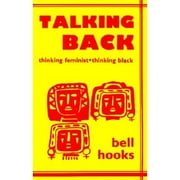 Talking Back Thinking Feminist Thinking Black
