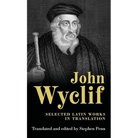 John Wyclif: Selected Latin works in translation (Manchester Medieval ...