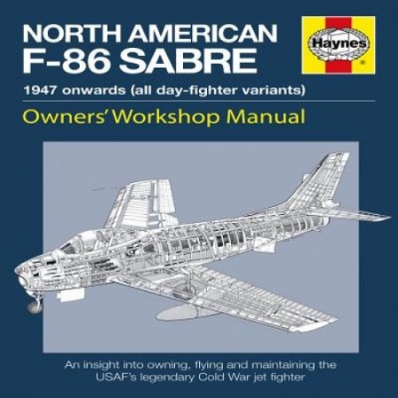 Haynes North American F-86 Sabre, 1947 Onwards (All Day-Fighter ...
