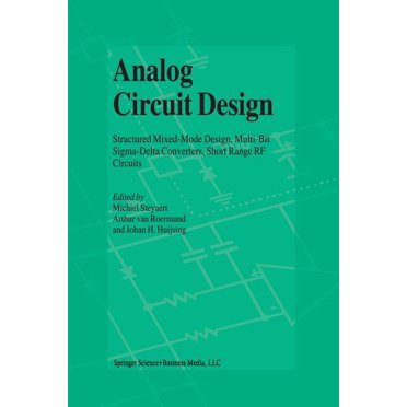 Analog Circuit Design: Mixed A/D Circuit Design, Sensor Interface Circuits and Communication ...