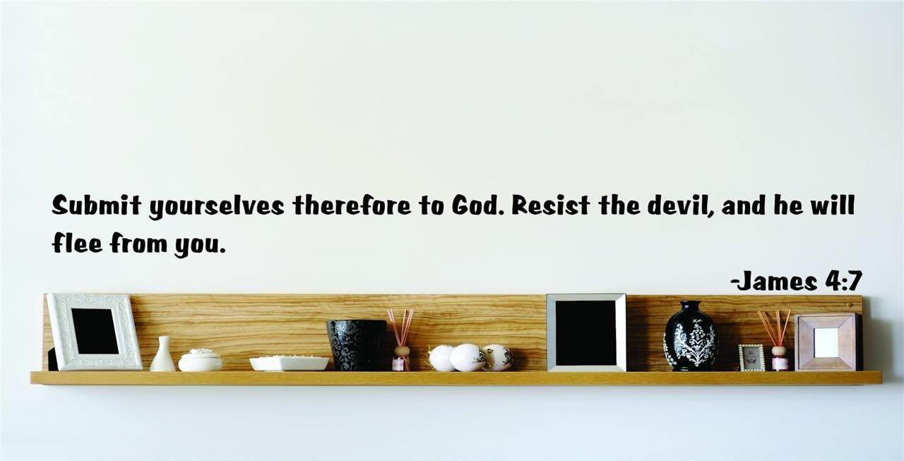 Submit Yourselves Therefore To God. Resist The Devil, And He Will Flee ...