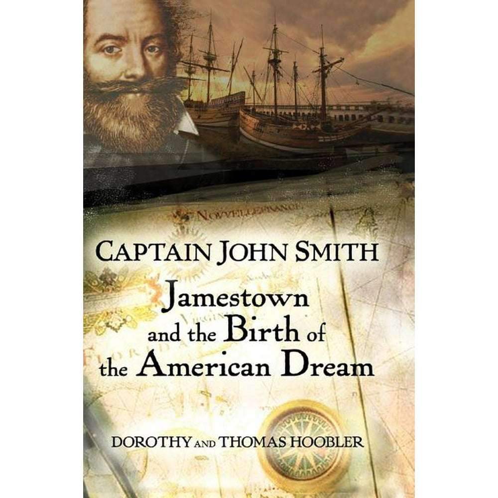 Captain John Smith : Jamestown and the Birth of the American Dream ...