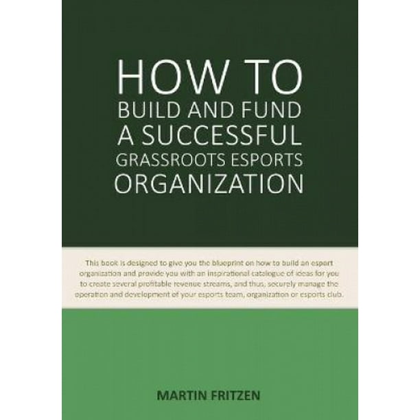 How to Build and Fund A Successful Grassroots Esports Organization ...