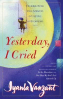 Pre-Owned Yesterday, I Cried: Celebrating the Lessons of Living and ...