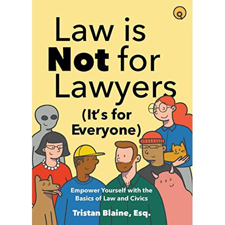 Law is Not for Lawyers (It's for Everyone): Empower Yourself with the ...