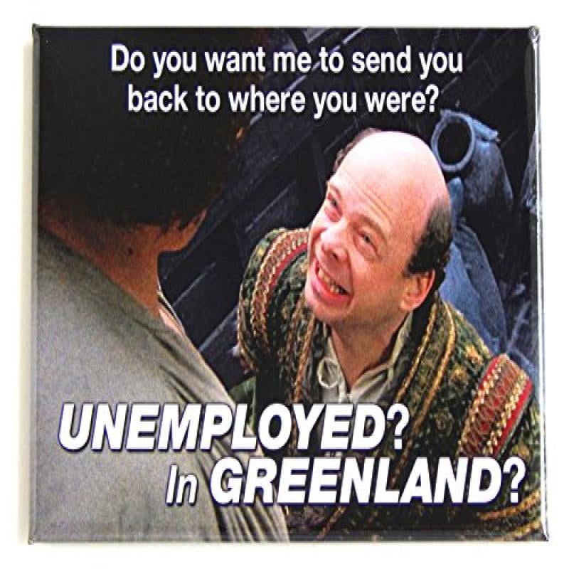 Princess Bride - Unemployed in Greenland - Refrigerator Magnet ...