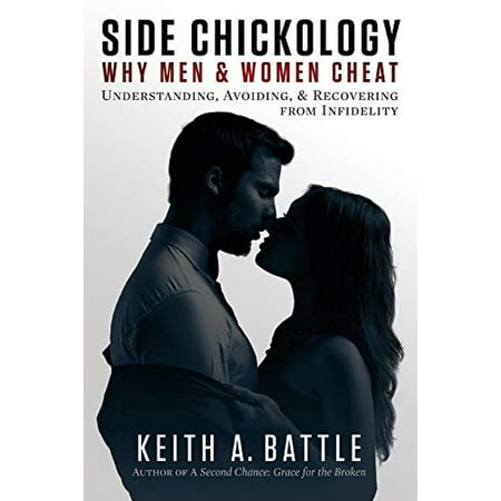 Side Chickology: Why Men and Women Cheat: Understanding, Avoiding, and ...