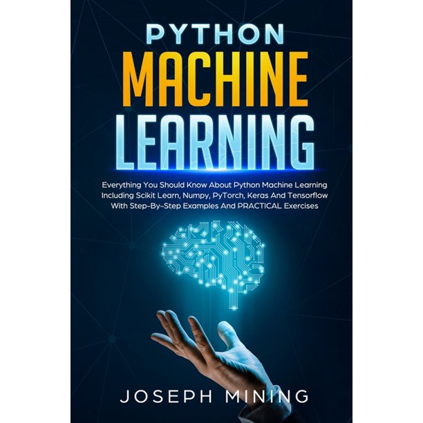 Python Machine Learning : Everything You Should Know About Python ...