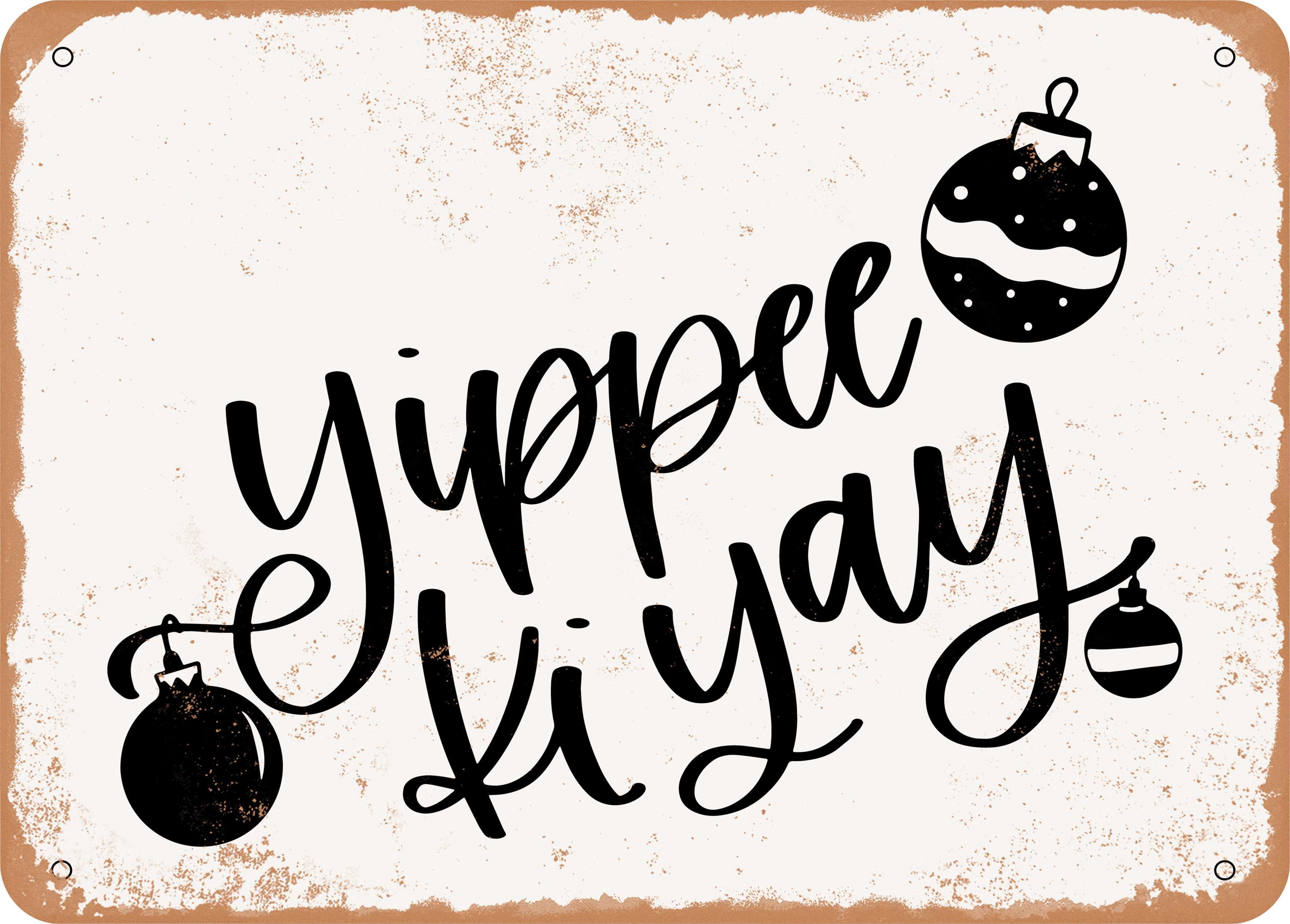 7 x 10 METAL SIGN - Yippee Ki Yay - Vintage Rusty Look - Walmart.com