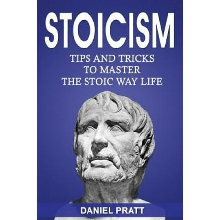 Stoicism: Tips and Tricks to Master the Stoic Way of Life | Walmart Canada