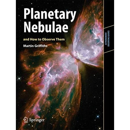 Planetary Nebulae and How to Observe Them (Astronomers' Observing Guides) - Walmart.ca
