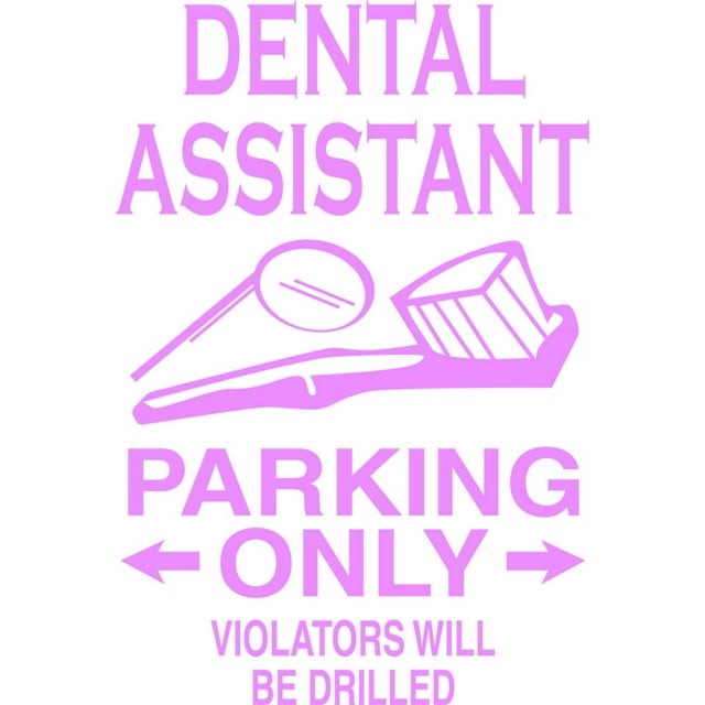 Wall Decal Dental Assistant Parking Only Sign Humorous Comical Witty ...