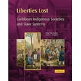 Pre-Owned Caribbean Liberties Lost: The Indigenous Caribbean and Slave ...