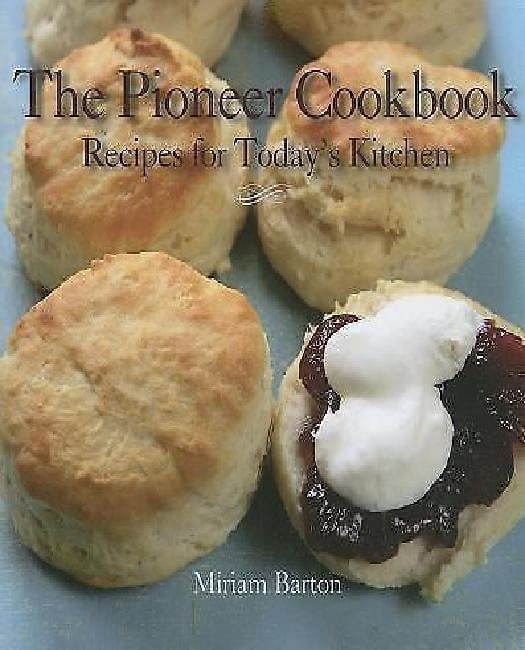 The Pioneer Cookbook : Recipes for Today's Kitchen (Paperback ...