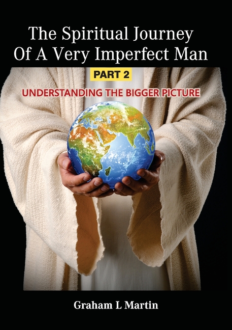 Part 2: The Spiritual Journey of a Very Imperfect Man : Understanding ...