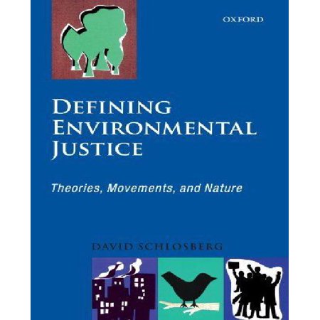 Defining Environmental Justice: Theories, Movements, and Nature ...