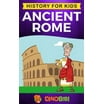 History for Kids: Ancient Rome: History for kids: A captivating guide ...