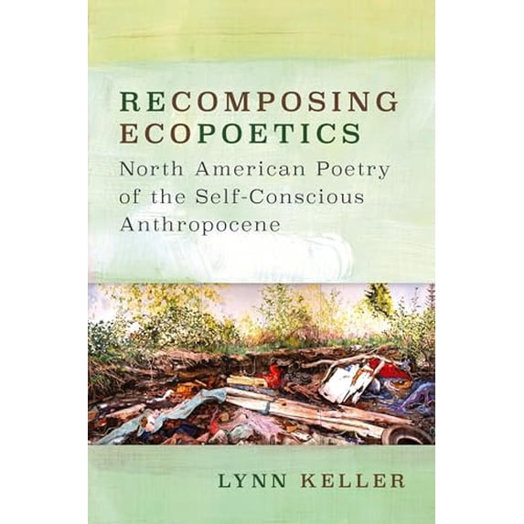 Pre-Owned Recomposing Ecopoetics: North American Poetry of the Self ...