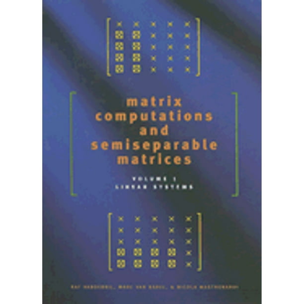 Matrix Computations And Semiseparable Matrices Linear Systems Pre Owned Hardcover