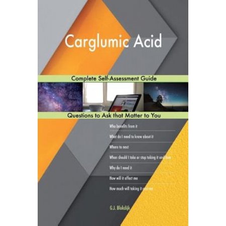 Carglumic Acid; Complete Self-Assessment Guide | Walmart Canada