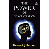 The Power of Concentration - Learn How to Concentrate (Paperback ...