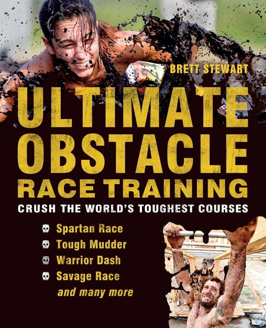 Ultimate Obstacle Race Training : Crush the World's Toughest Courses ...