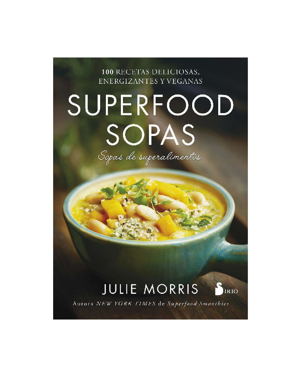 Libro Superfood Sopas: Sopas De Superalimentos Tapa Blanda, Autor Julie Morris, Editorial ...