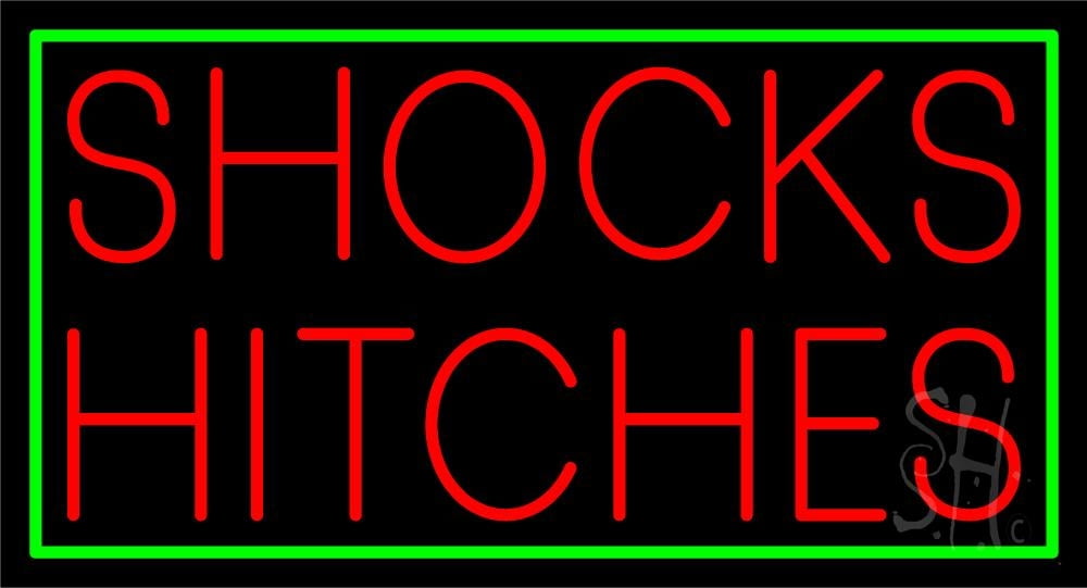 Shocks Hitches Green Border LED Neon Sign 13 x 24 - inches, Clear Edge ...