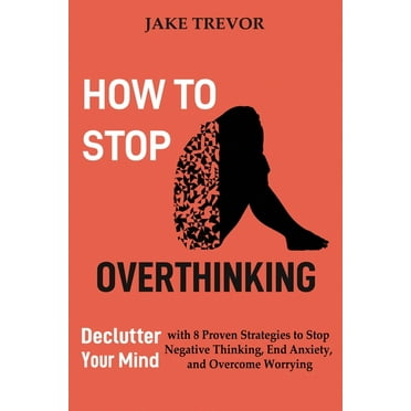 The Art of Letting Go: Stop Overthinking, Stop Negative Spirals, and Find Emotional Freedom ...