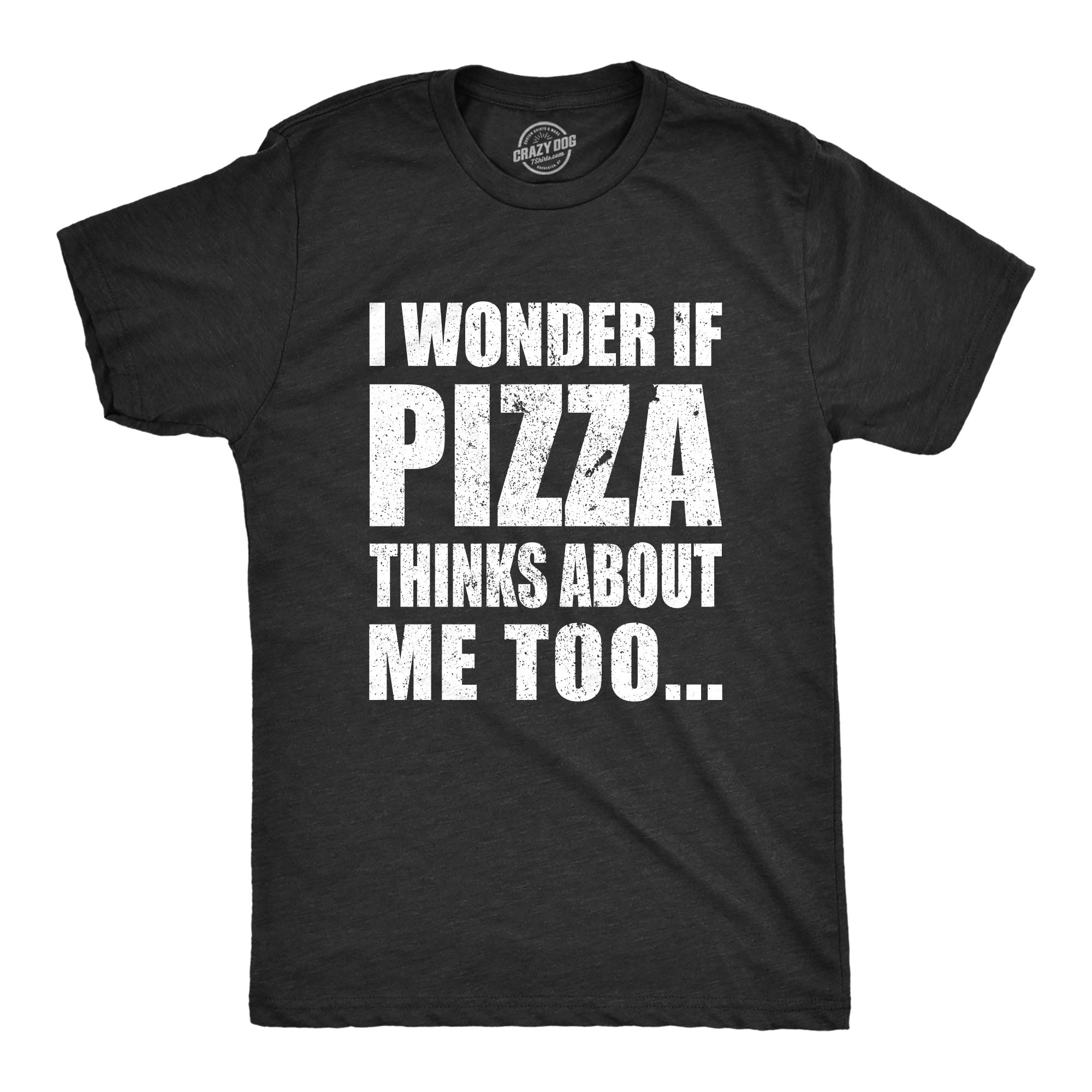 Click here for Crazy Dog T-Shirts Mens I Wonder If Pizza Thinks A... prices