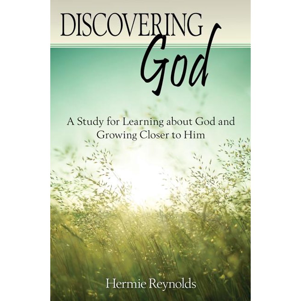 Discovering God: A Study for Learning about God and Growing Closer to ...