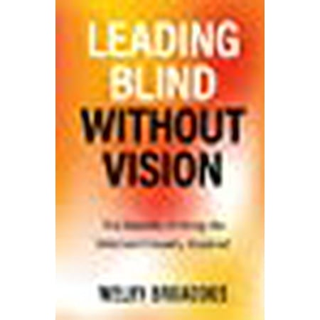 Leading Blind without Vision: The Benefits of Hiring the Blind and ...