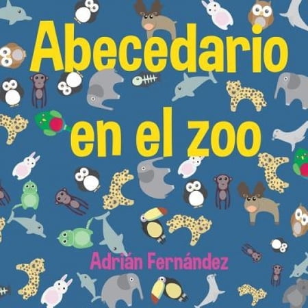 Abecedario En El Zoo: El Abecedario Con Animales [Spanish] | Walmart Canada