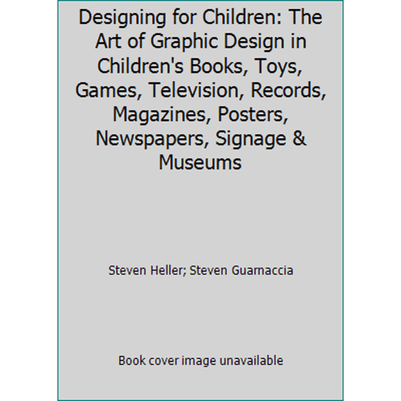 Pre-Owned Designing for Children: The Art of Graphic Design in Children ...