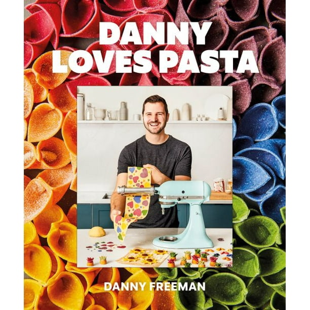 Danny Loves Pasta : 75+ Fun and Colorful Pasta Shapes, Patterns, Sauces ...