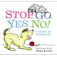 Stop, Go, Yes, No!: A Story of Opposites (Hardcover) - Walmart.com